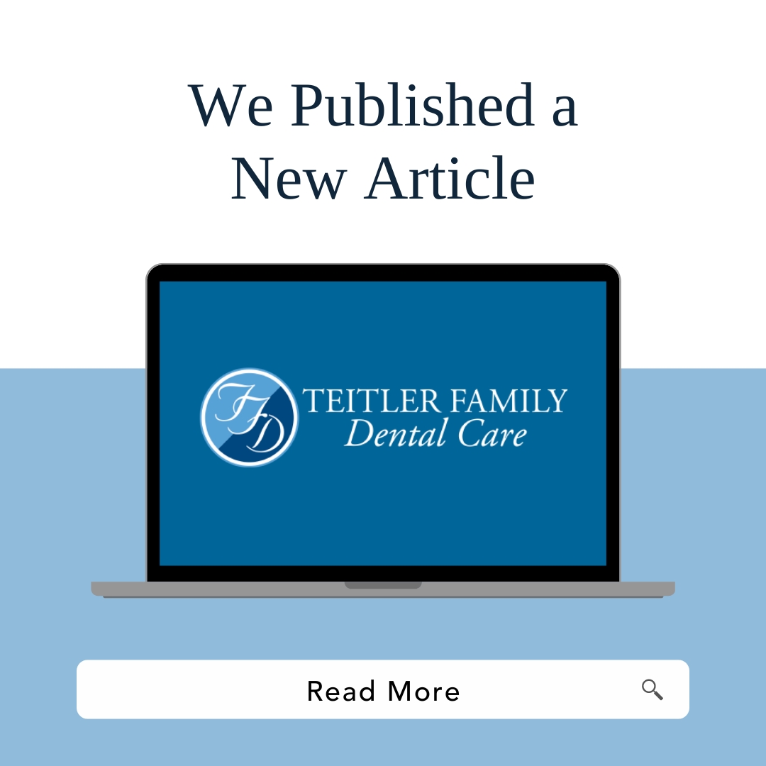 The Benefits of Preventive Dentistry at Teitler Family Dental Care ...